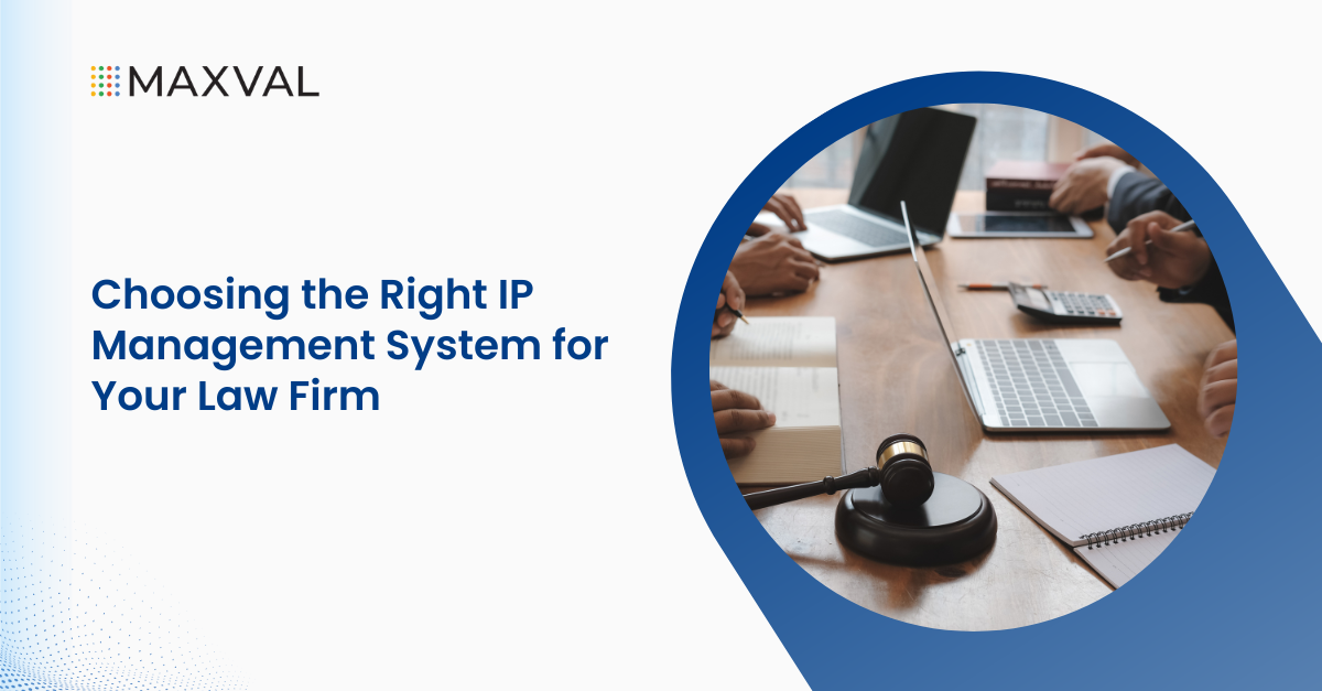 MaxVal Webinar: Choosing the Right IP Management System for Your Law Firm